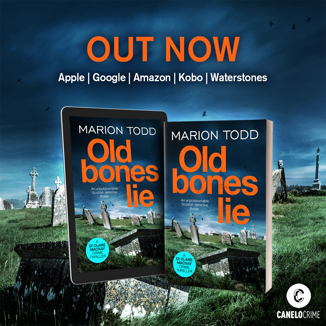 Old Bones Lie by Marion Todd published today - Northbank Talent Management
